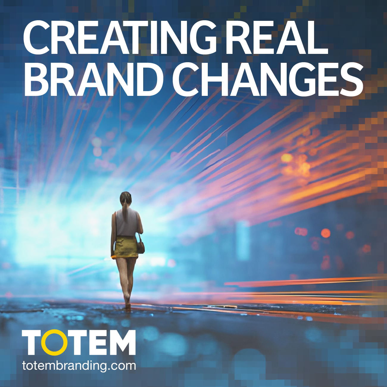 Creating Real Brand Changes - Totem